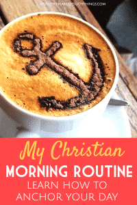 Christian Morning Routine [How To Anchor Your Day] | Think About Such ...