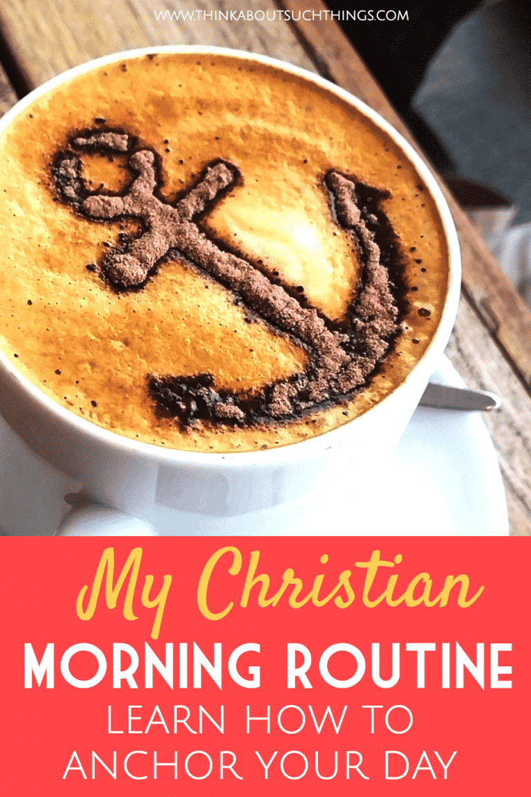 Christian Morning Routine [How To Anchor Your Day] | Think About Such ...