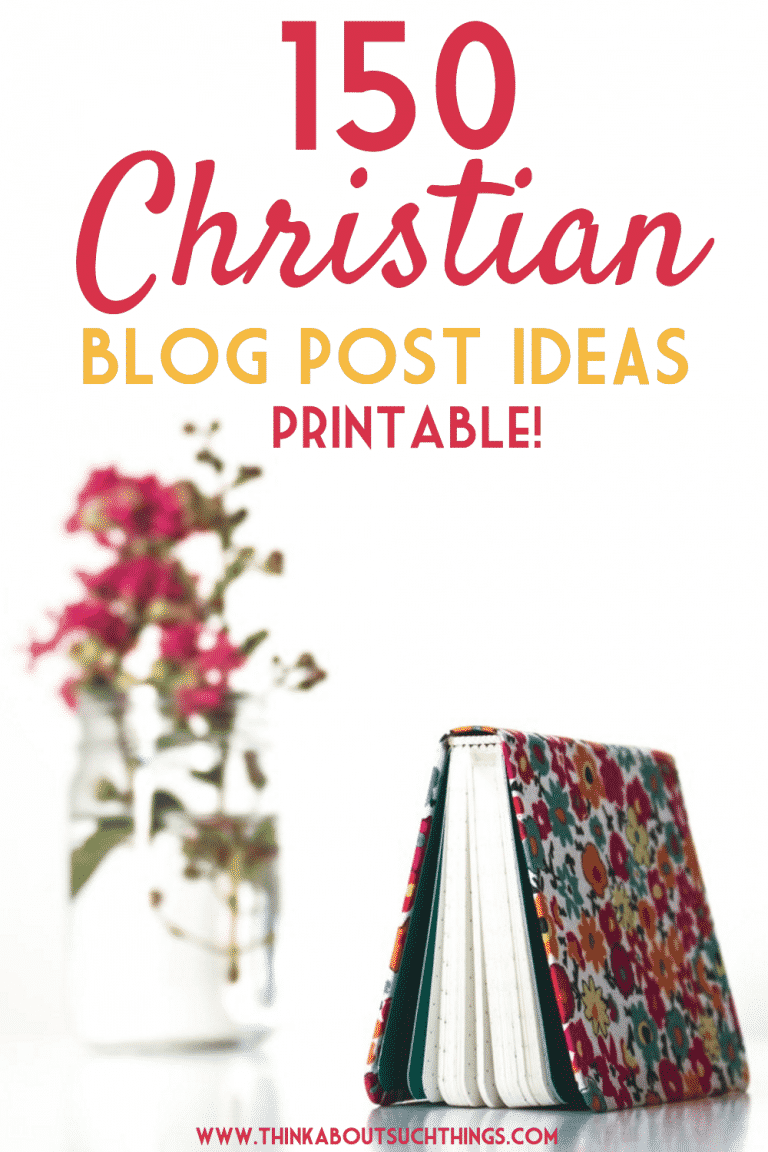 150 Inspiring Christian Blog Post Ideas [Free Printable] | Think About ...