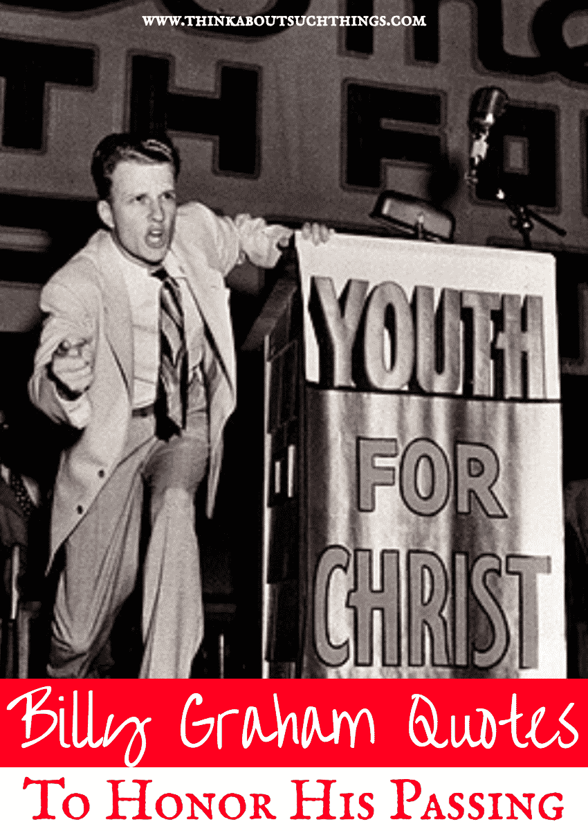 Powerful Faith Filled Billy Graham Quotes | Think About Such Things