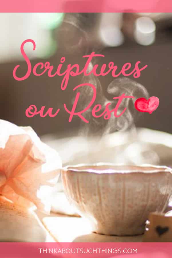 16 Bible Verses on Rest | Think About Such Things