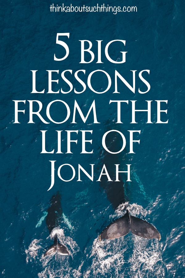 5 Life Lessons From Jonah In The Bible | Think About Such Things