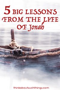 5 Life Lessons From Jonah in the Bible | Think About Such Things