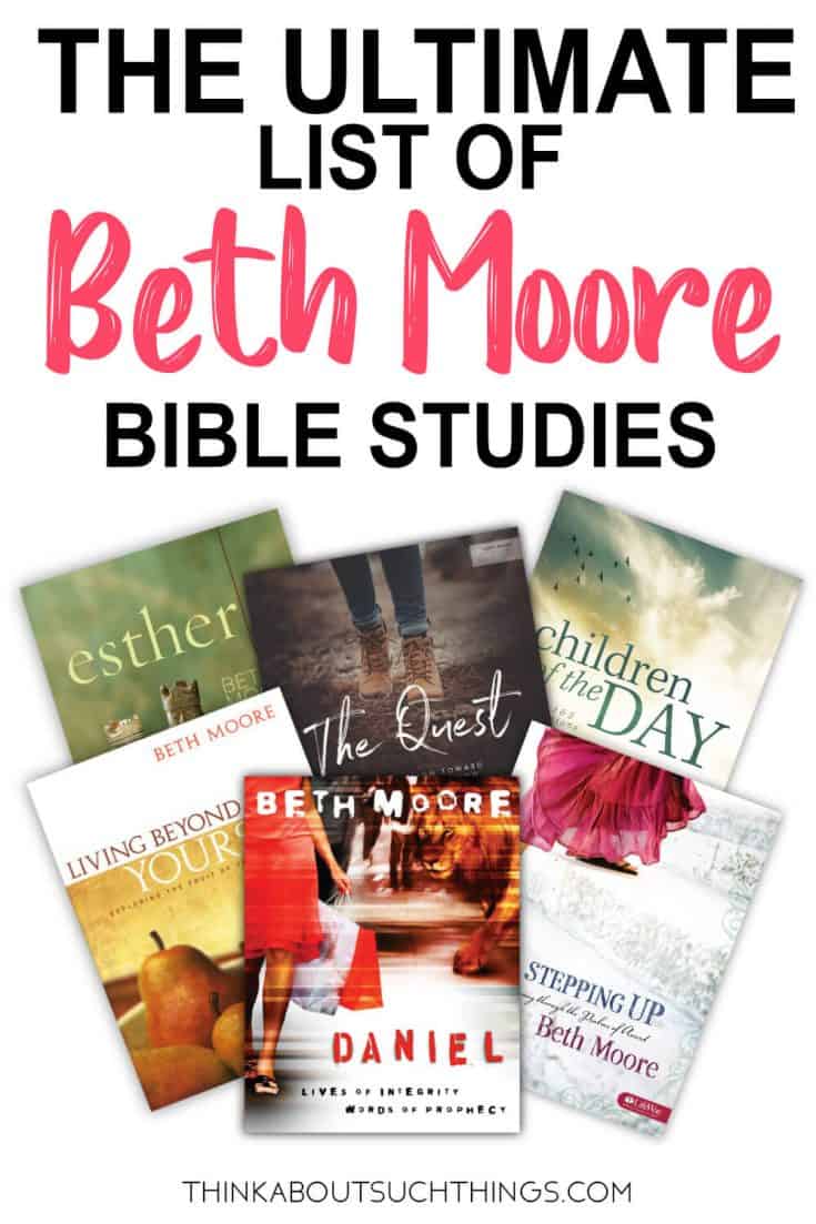 The Ultimate List Of Beth Moore Bible Studies | Think About Such Things