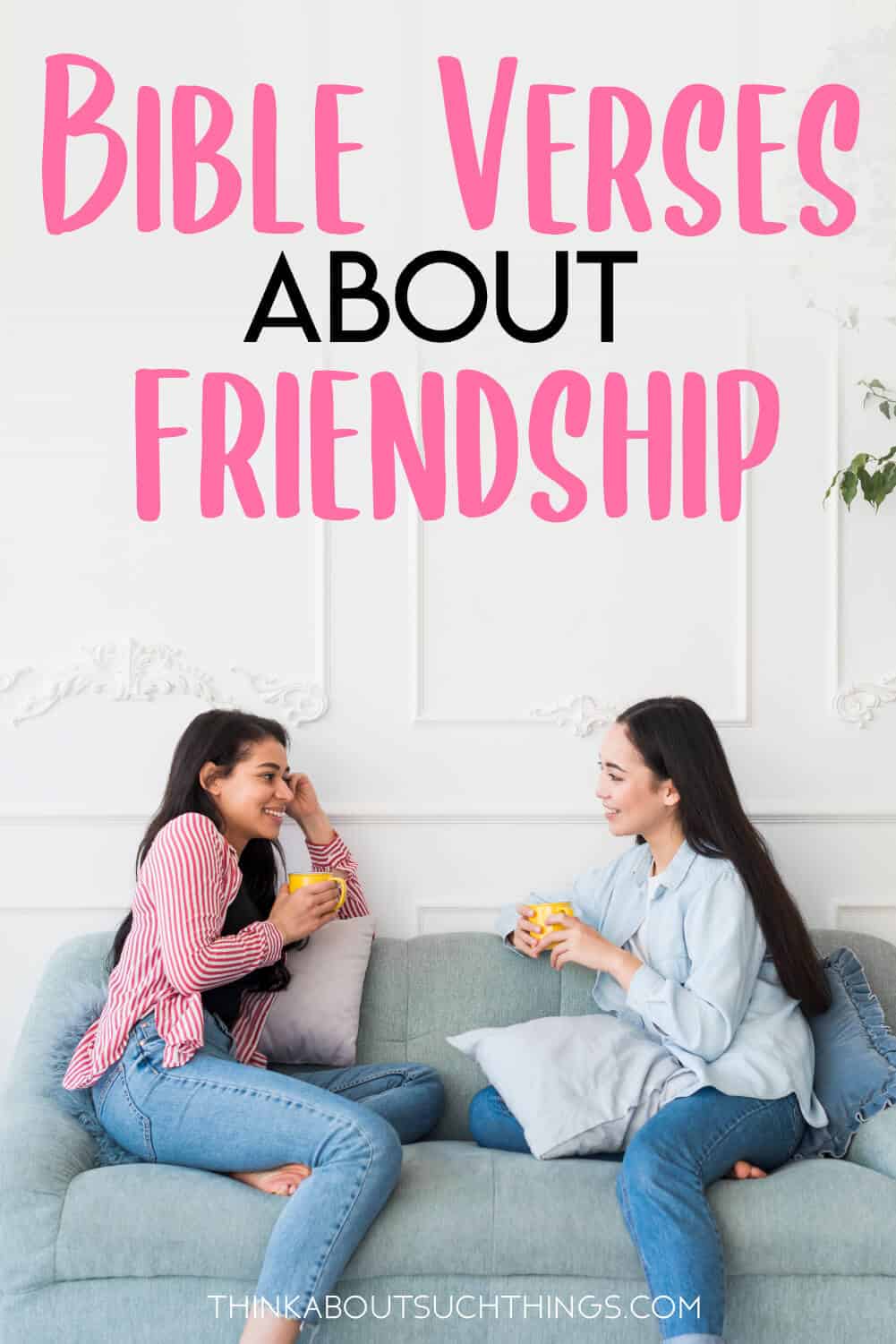 70+ Powerful Bible Verses About Friendship | Think About Such Things