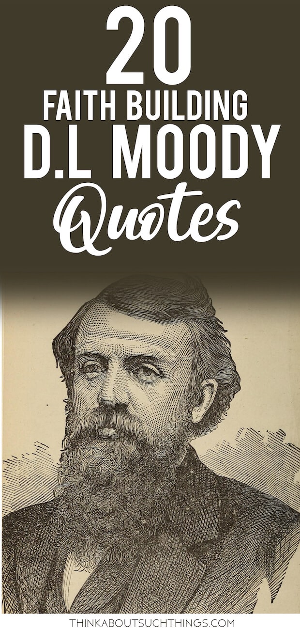 20 DL Moody Quotes That Will Build Your Faith | Think About Such Things