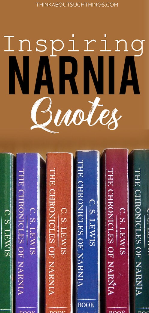 The Ultimate List Of Narnia Quotes You Will Love | Think About Such Things