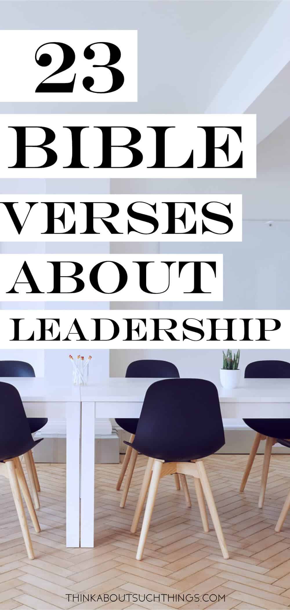 23 Inspirational Bible Verses About Leadership | Think About Such Things