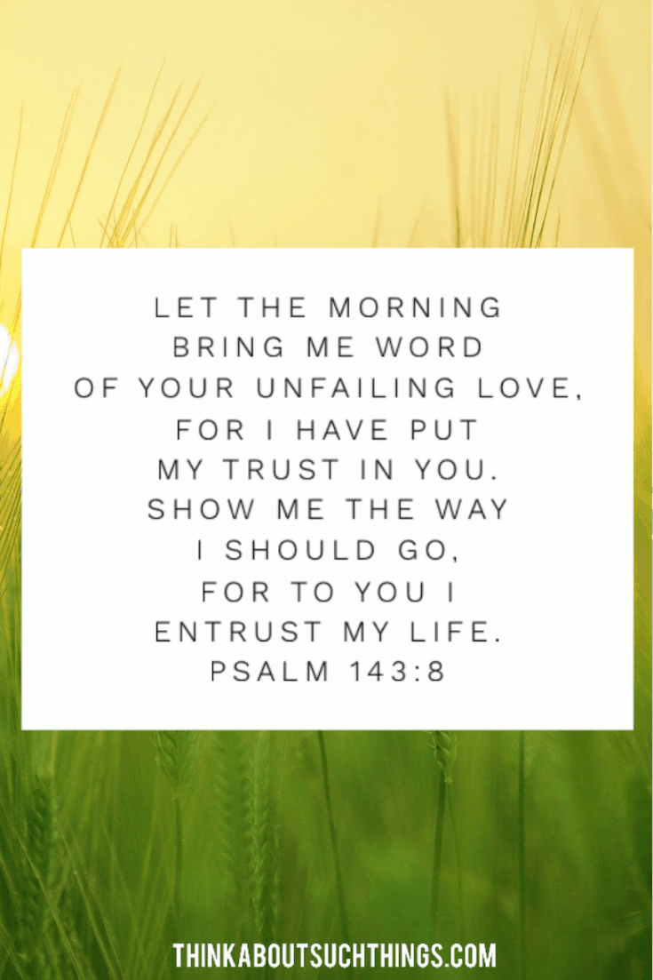 25 Uplifting Bible Verses For A Good Morning | Think About Such Things