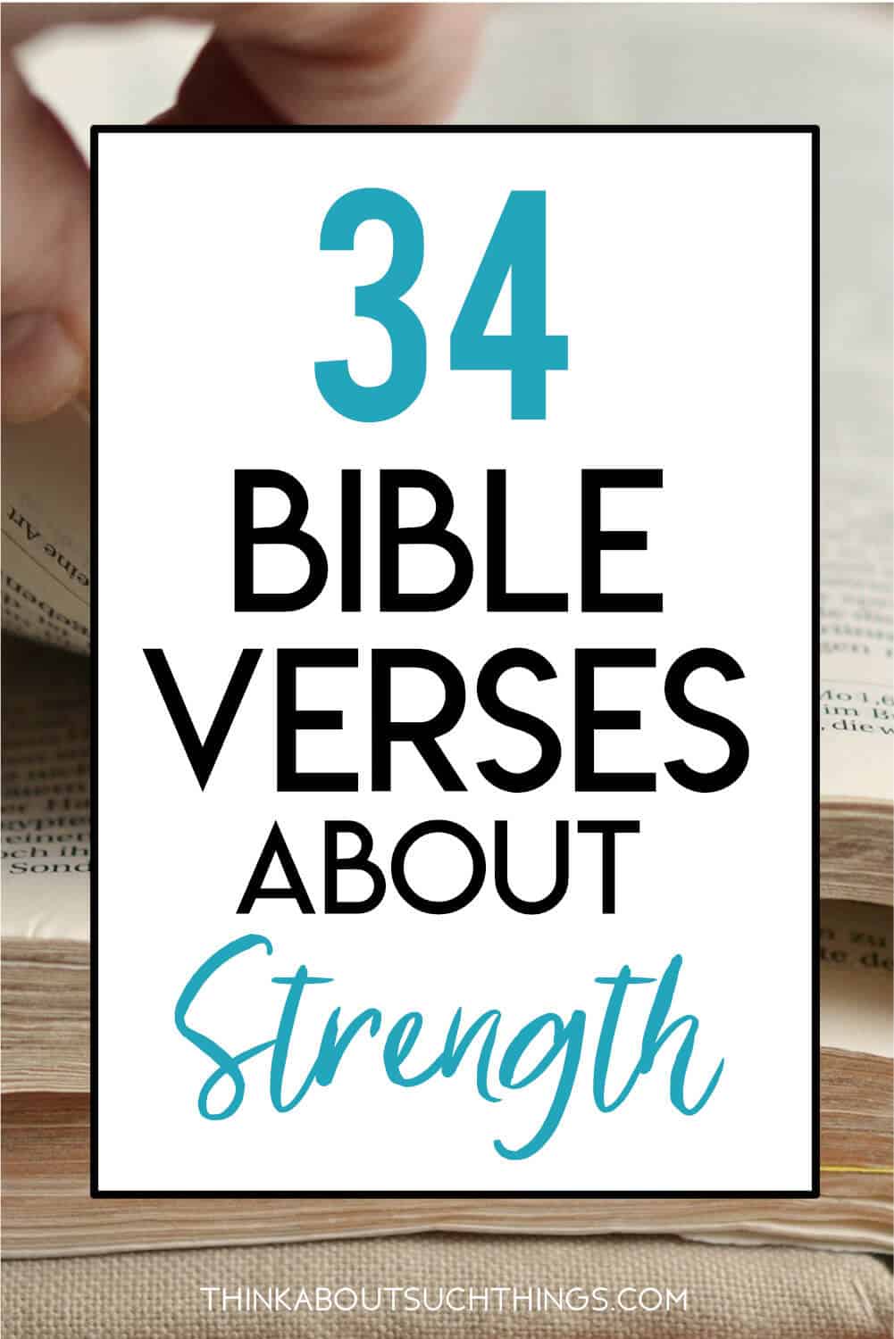 34 Empowering Bible Verses About Strength | Think About Such Things