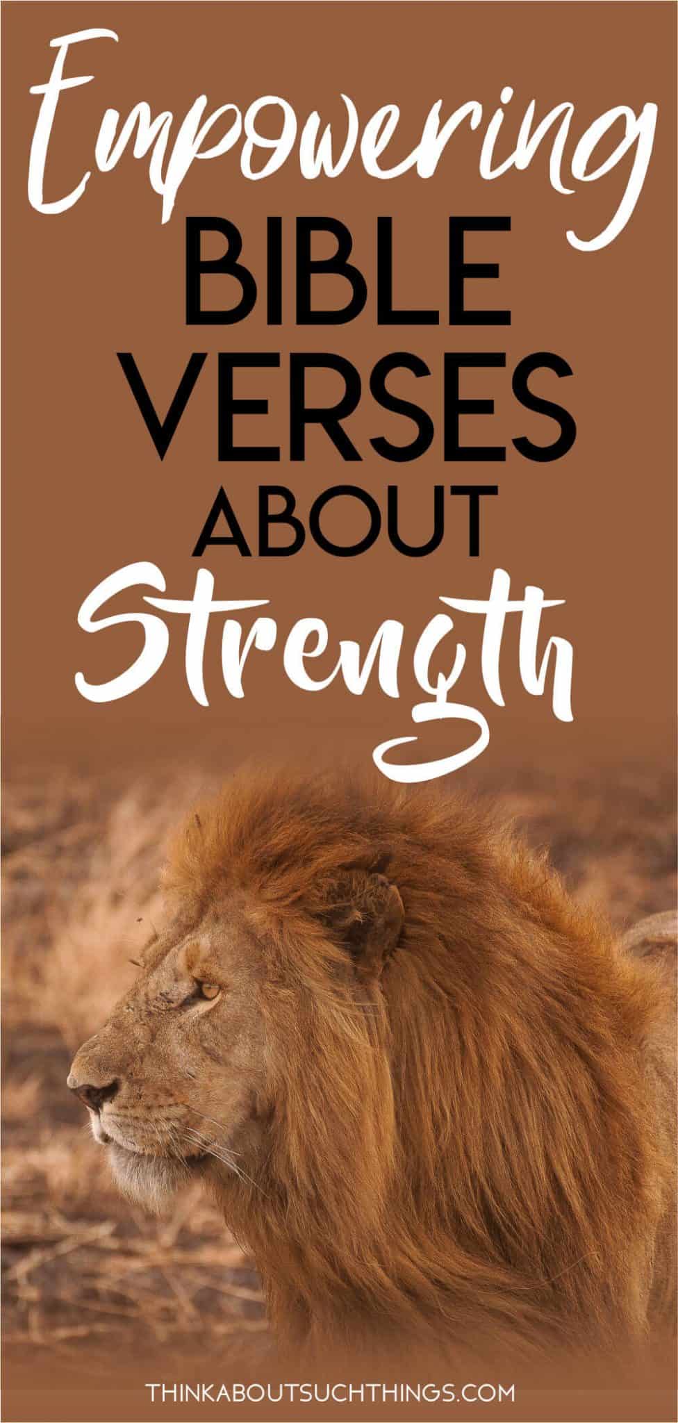34 Empowering Bible Verses About Strength | Think About Such Things