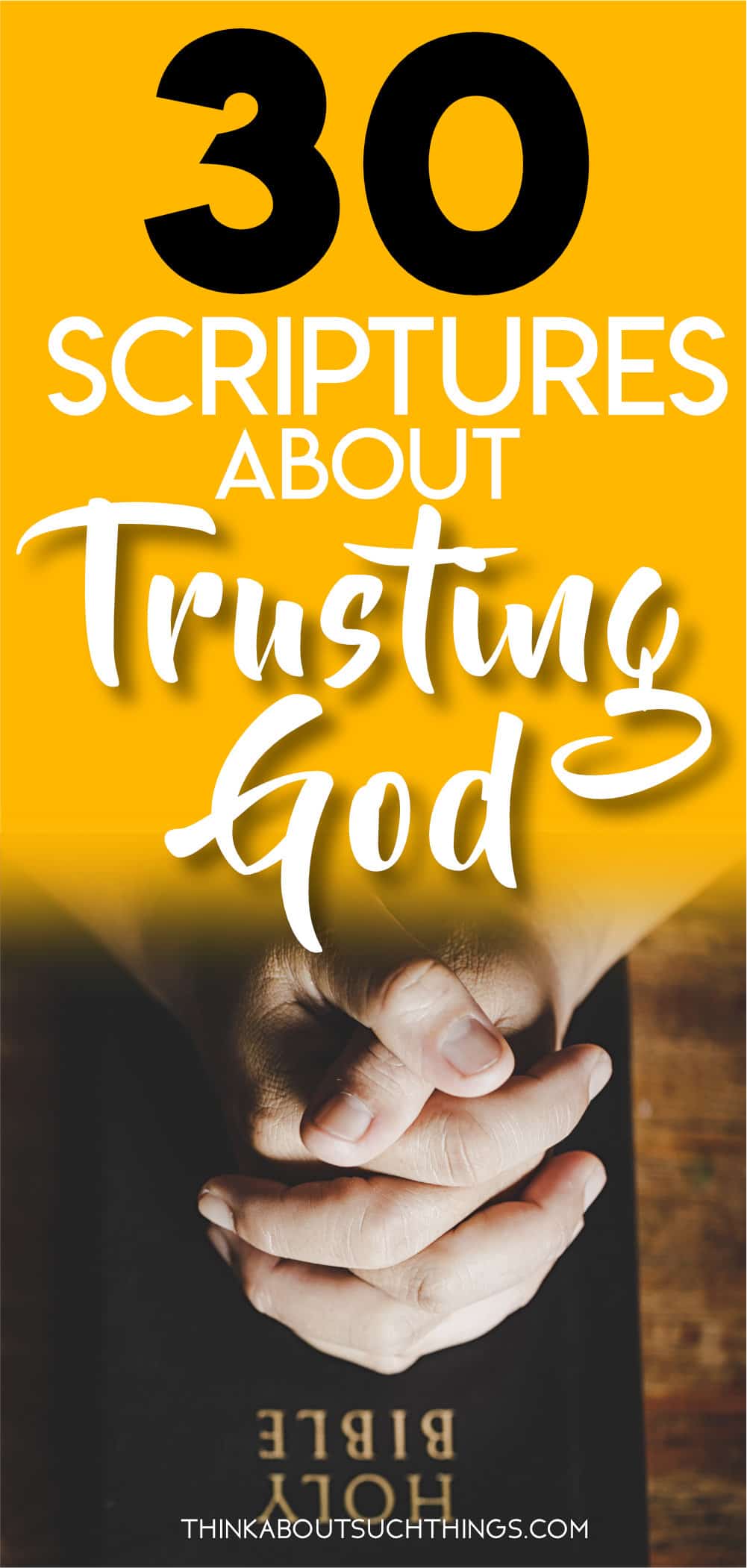 30 Encouraging Bible Verses About Trusting God | Think About Such Things