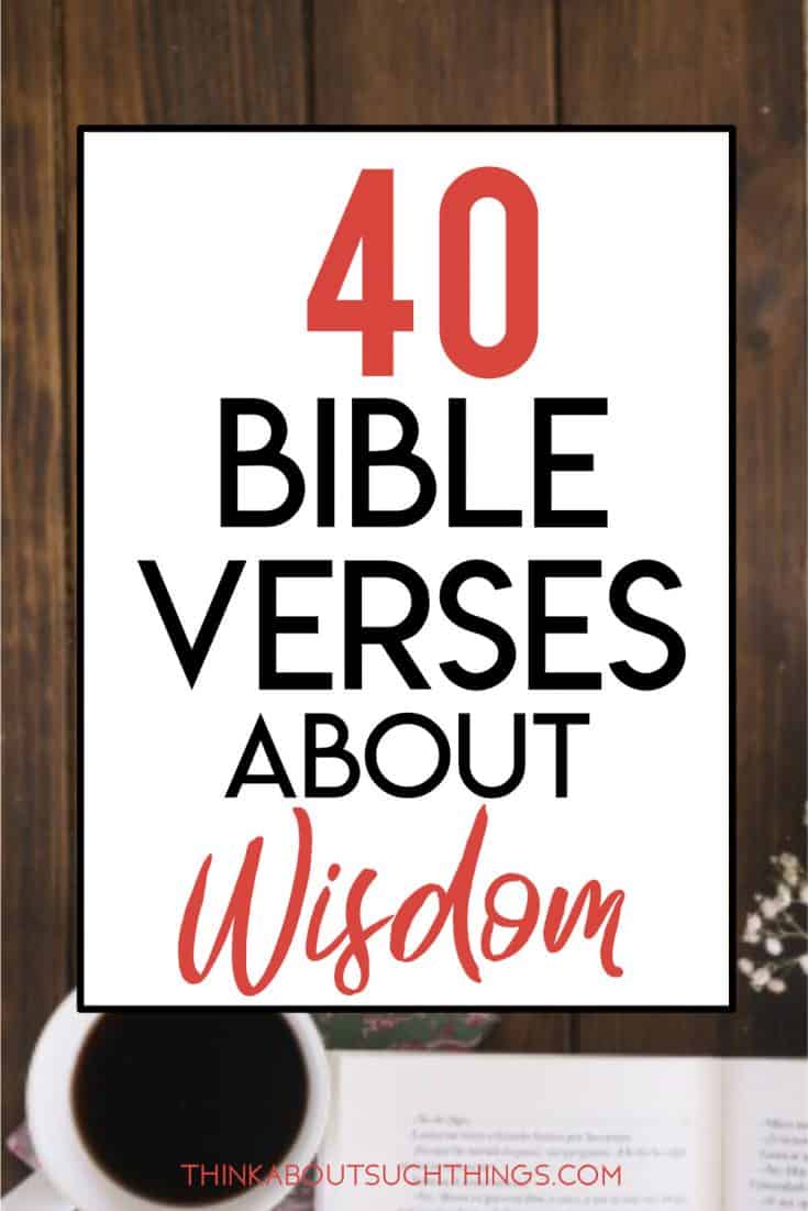 40 Life Changing Bible Verses About Wisdom | Think About Such Things