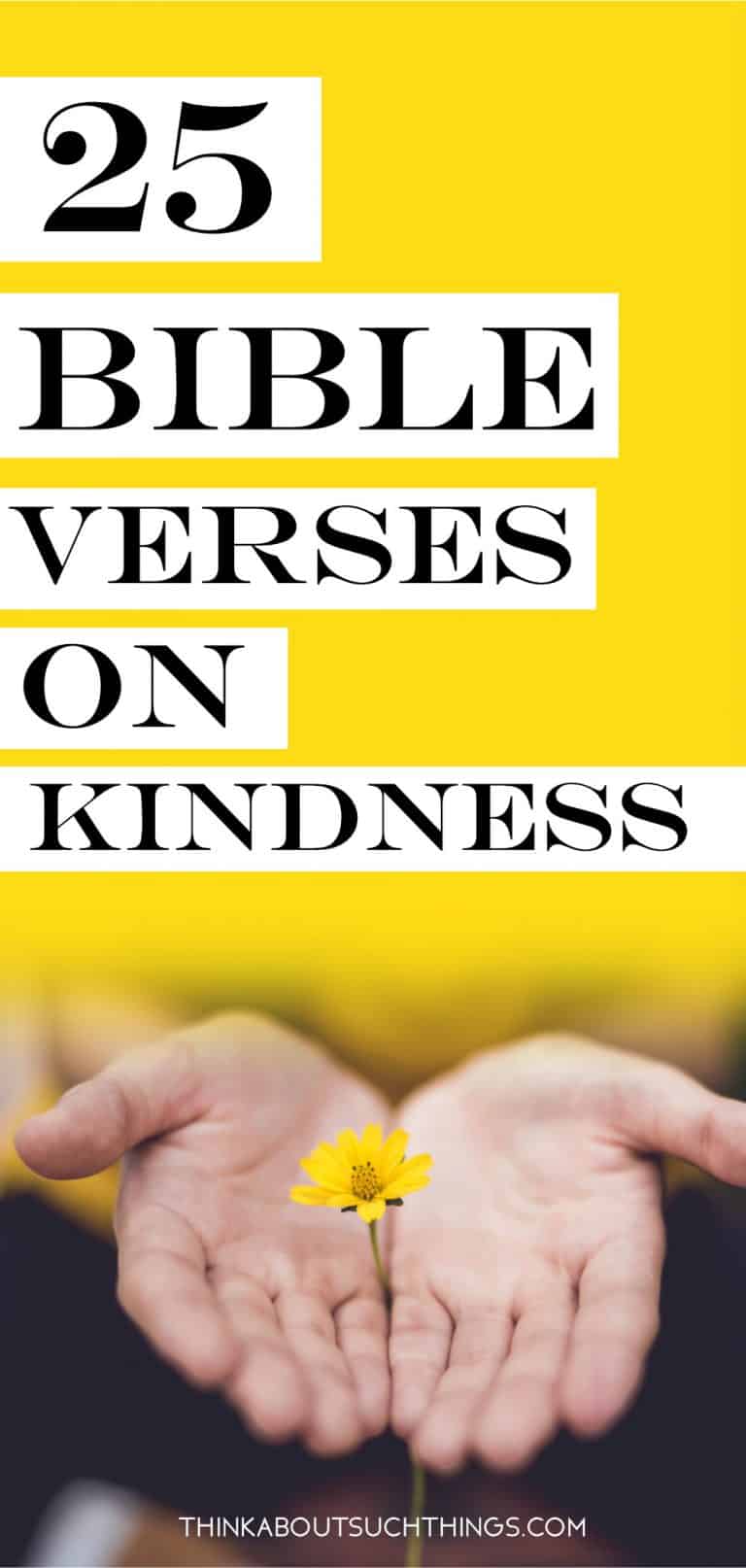 25 Inspirational Bible Verses About Kindness | Think About Such Things