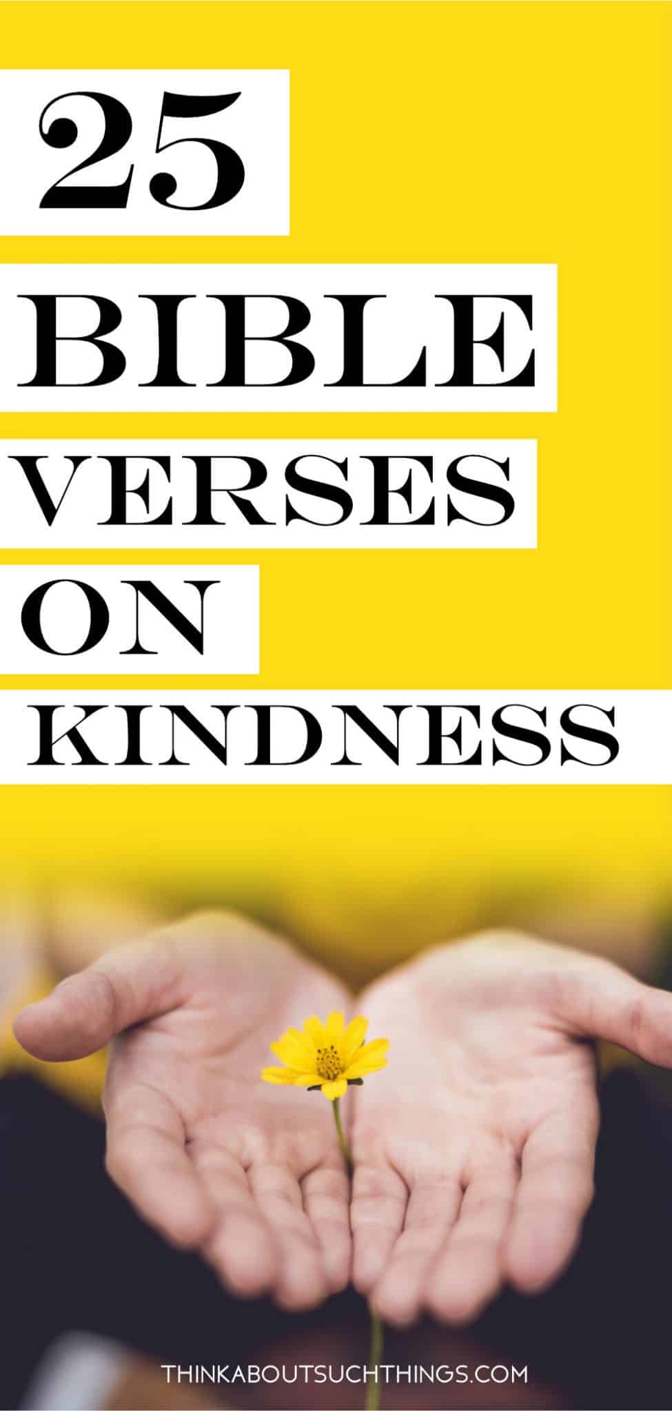 25 Inspirational Bible Verses About Kindness | Think About Such Things