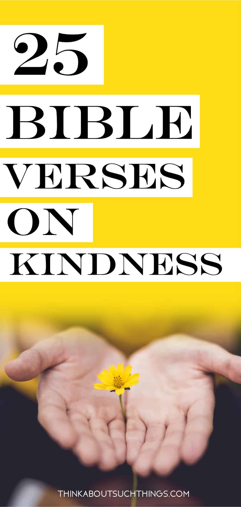 25 Inspirational Bible Verses About Kindness | Think About Such Things