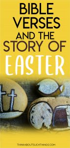 29+ Bible Verses For Easter And The Easter Story | Think About Such Things
