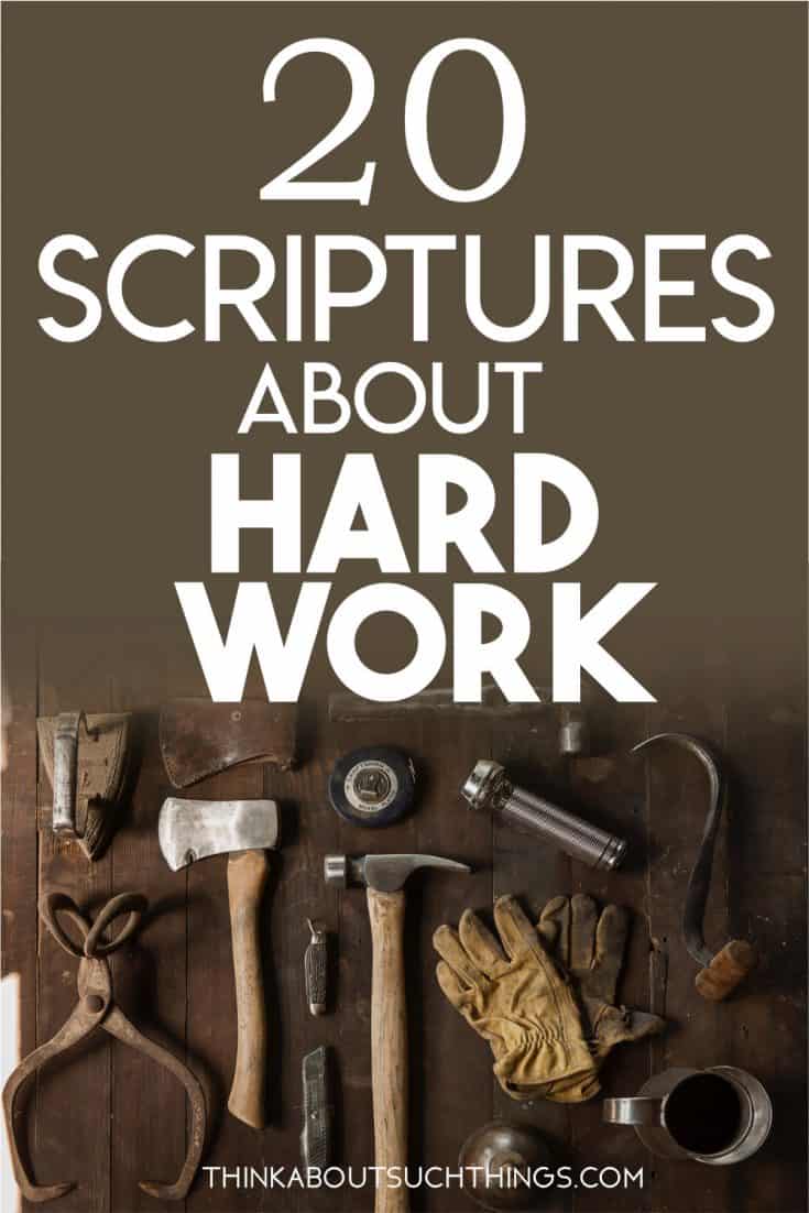 29 Inspiring Bible Verses About Hard Work | Think About Such Things