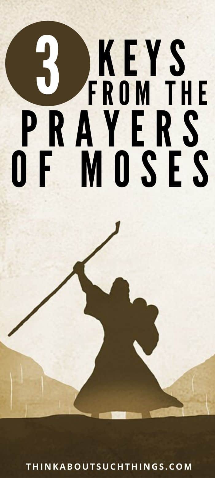 The Prayers Of Moses: 3 Key From Moses' Prayer Life | Think About Such ...