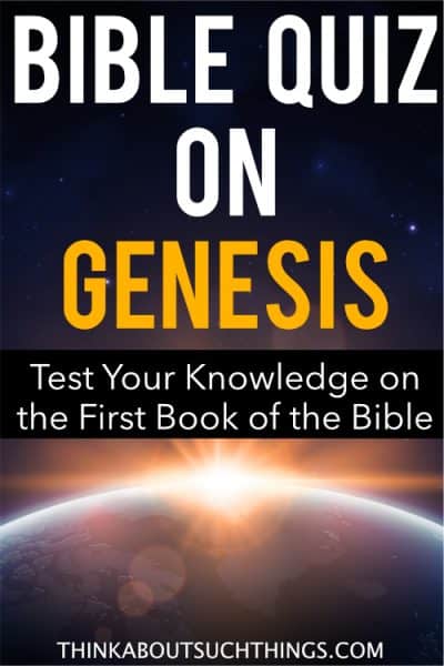 Bible Quiz On Genesis | Think About Such Things