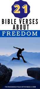 21 Powerful Bible Verses About Freedom | Think About Such Things