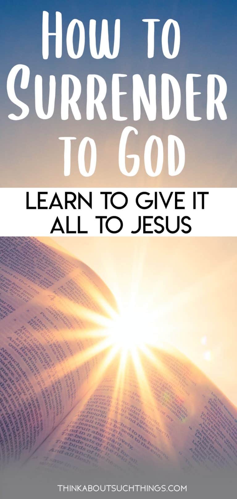 Surrender To God: A Look At Giving It All To Jesus | Think About Such ...