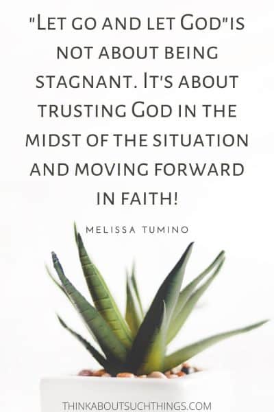 Let Go And Let God: The Power Of Giving It To God | Think About Such Things