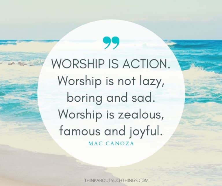27 Powerful Worship Quotes To Lift Up Your Faith | Think About Such Things