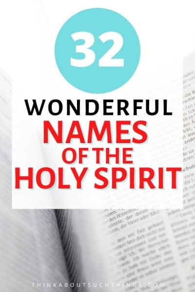 32 Powerful Names Of The Holy Spirit | Think About Such Things