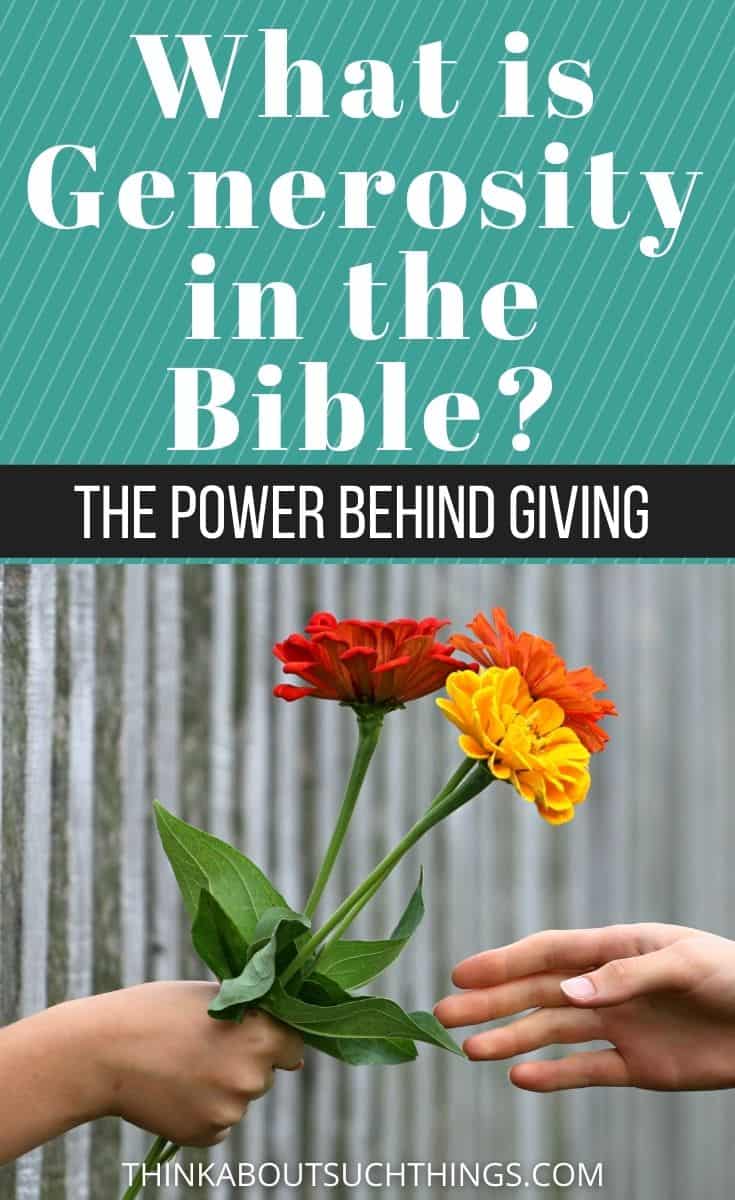 Generosity In The Bible: A Look At The Power Of Giving | Think About Such Things