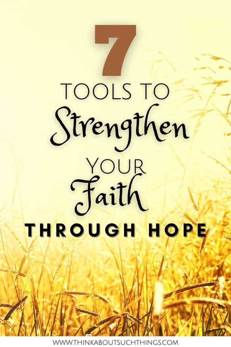 7 Hope Boosting Tools To Strengthen Your Faith - Think About Such Thing