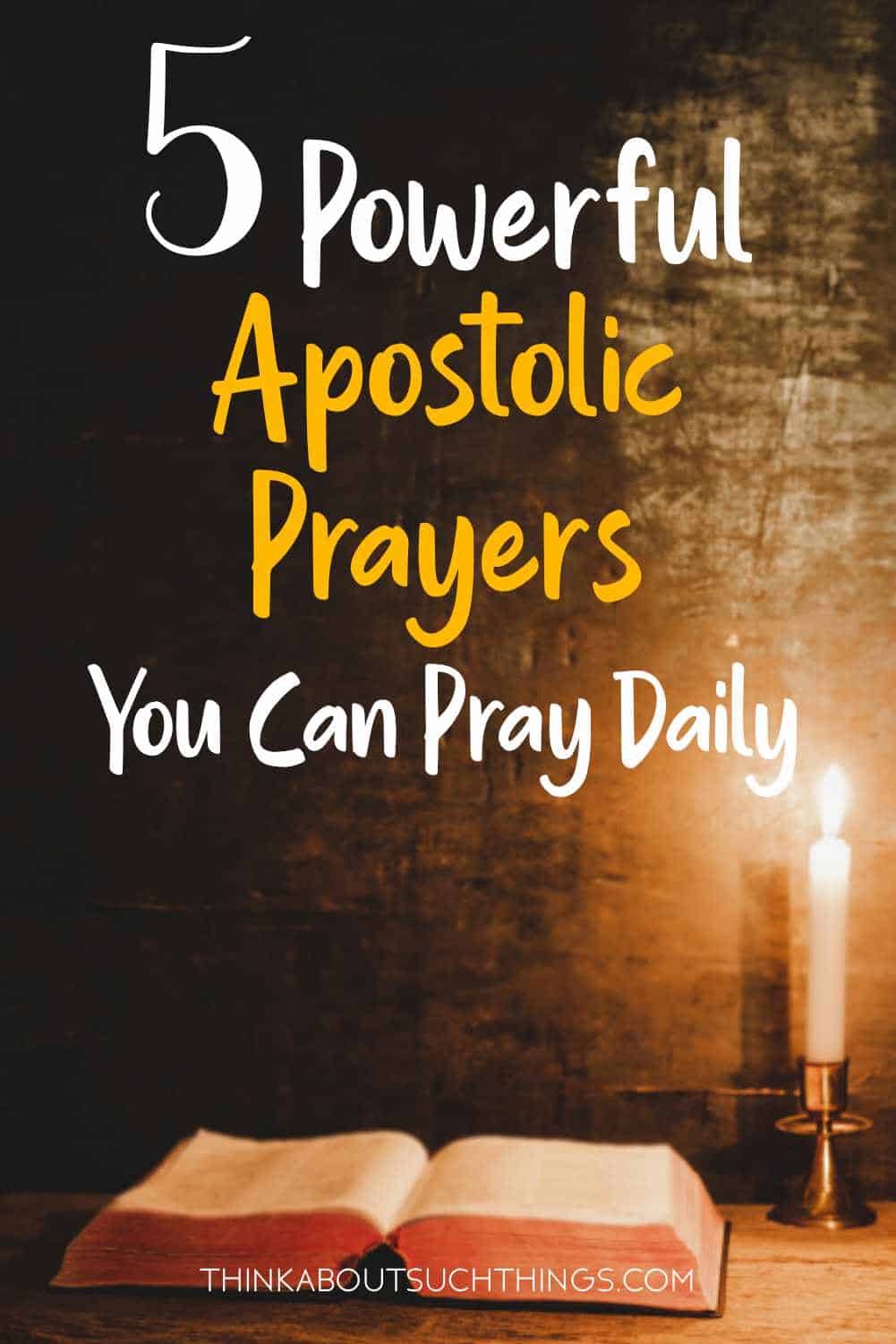 5 Powerful Apostolic Prayers You Can Pray Daily | Think About Such Things
