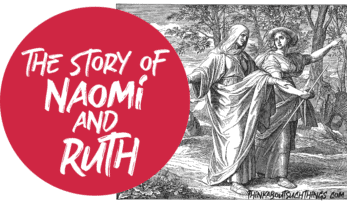 5 Spiritual Lessons From The Book Of Ruth | Think About Such Things