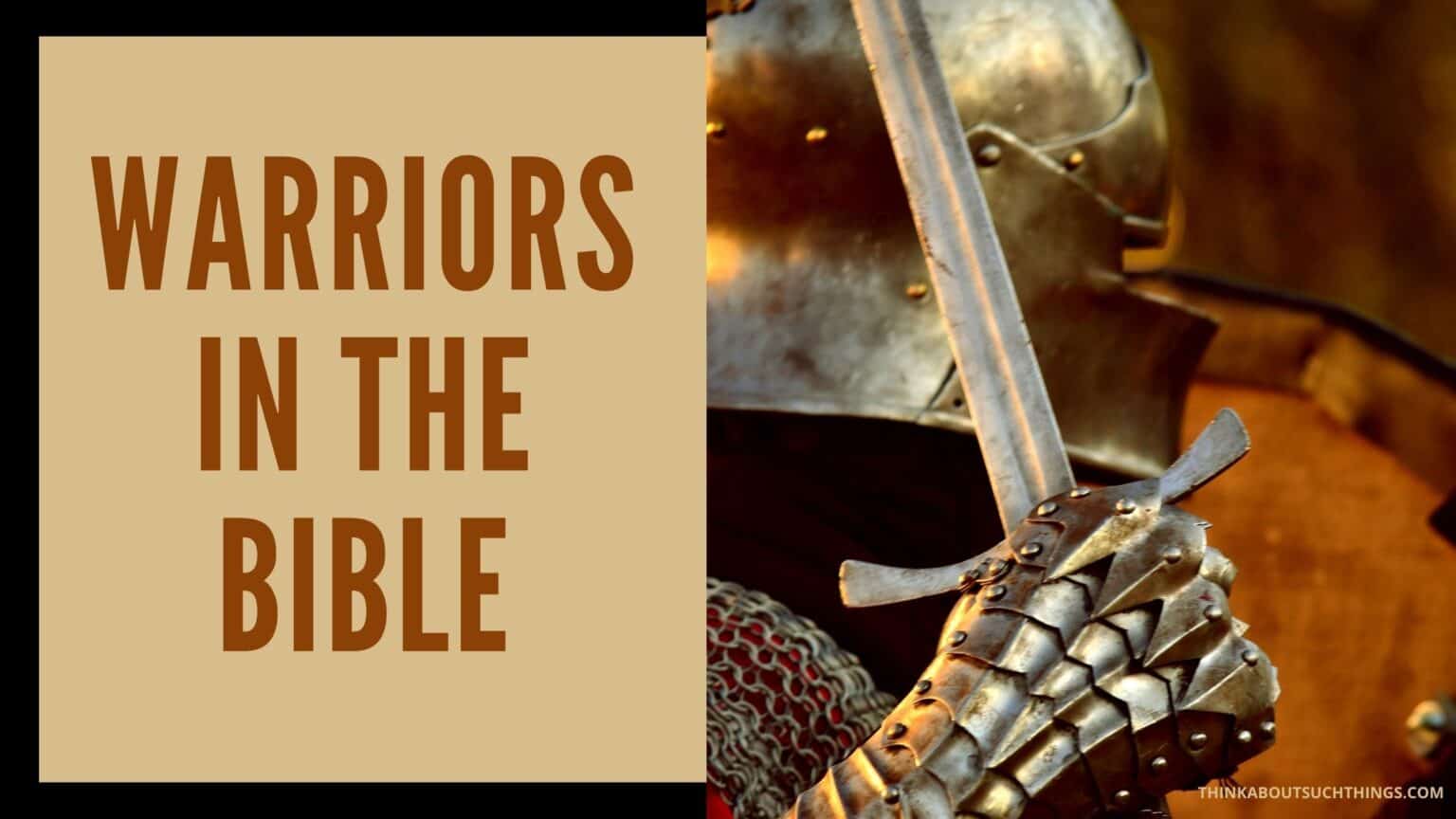 Warriors In The Bible: 7 Powerful Life Lessons We Can Learn | Think ...