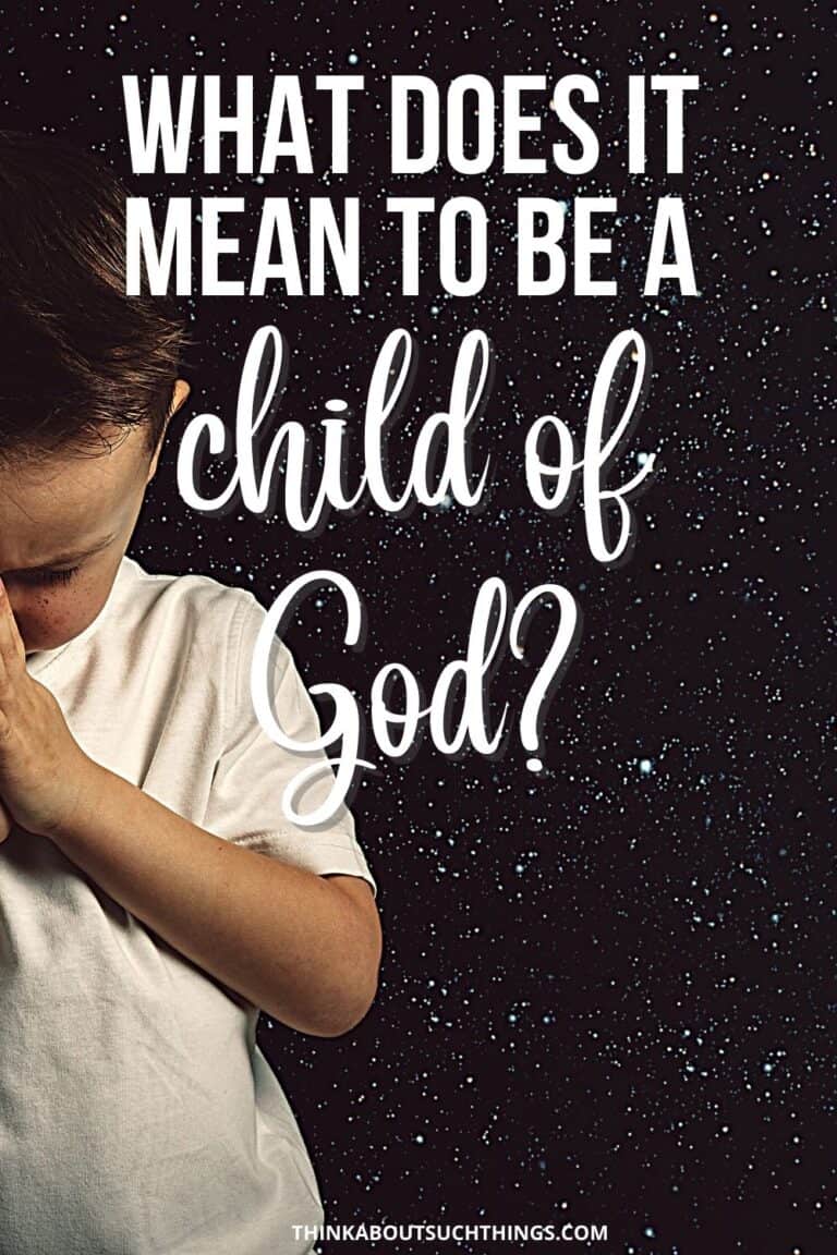 What Does It Mean To Be A Child Of God? | Think About Such Things