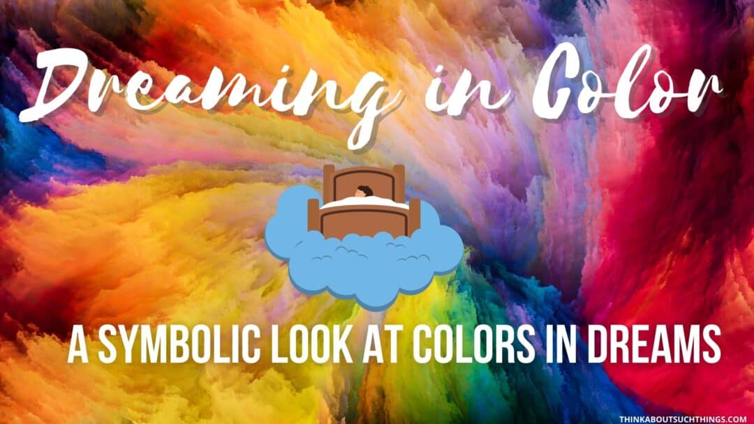 The Biblical Meaning Of Colors In Dreams | Think About Such Things