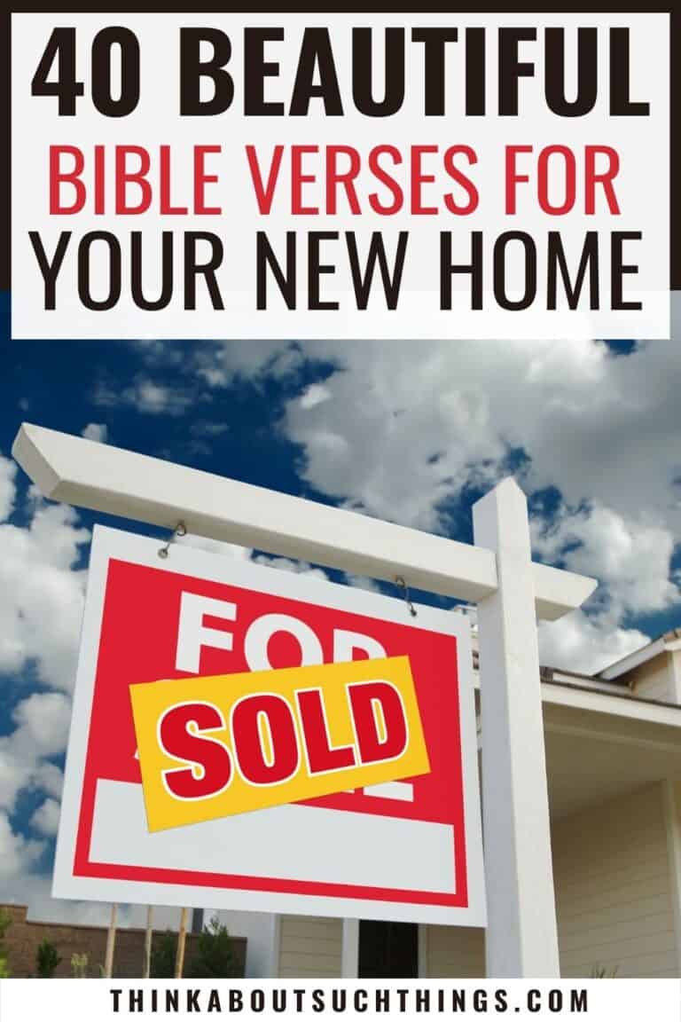 40 Beautiful Bible Verses For A New Home | Think About Such Things