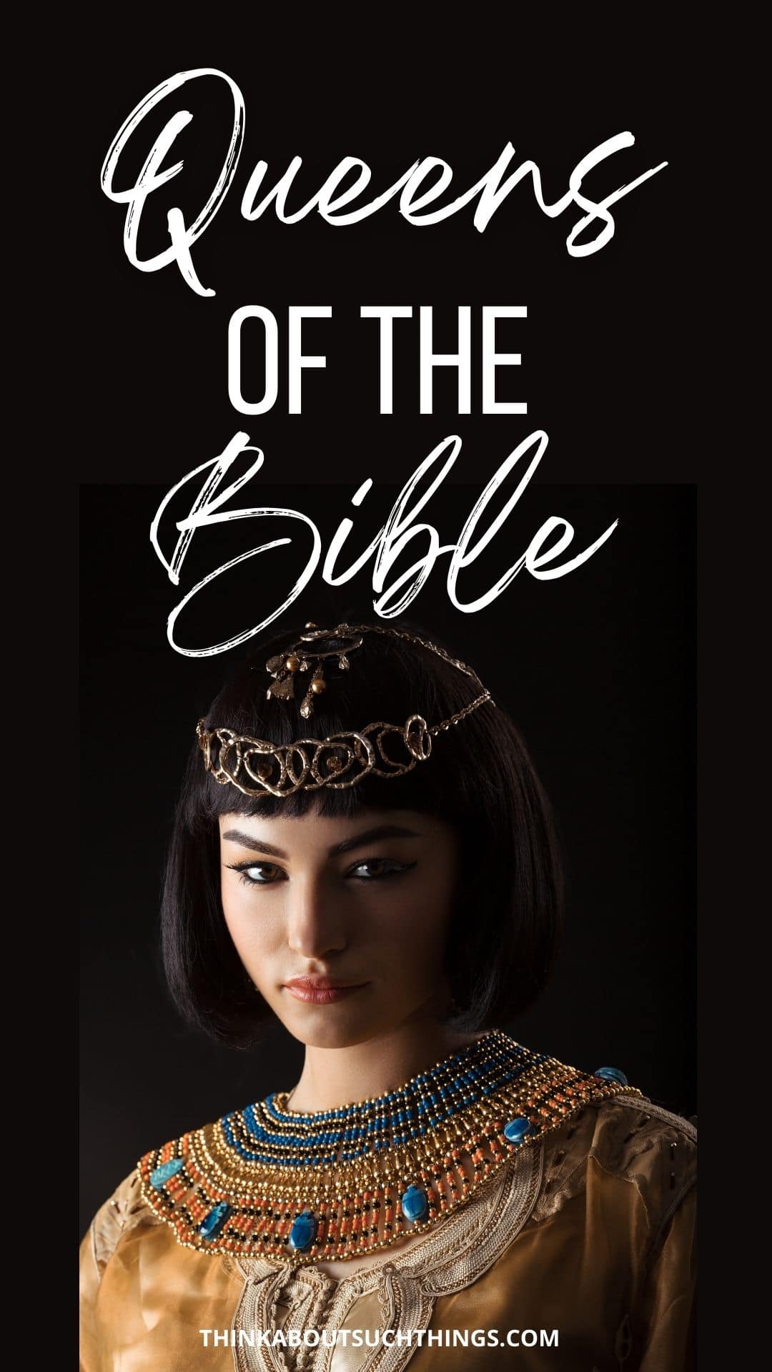 16 Interesting Queens Of The Bible | Think About Such Things