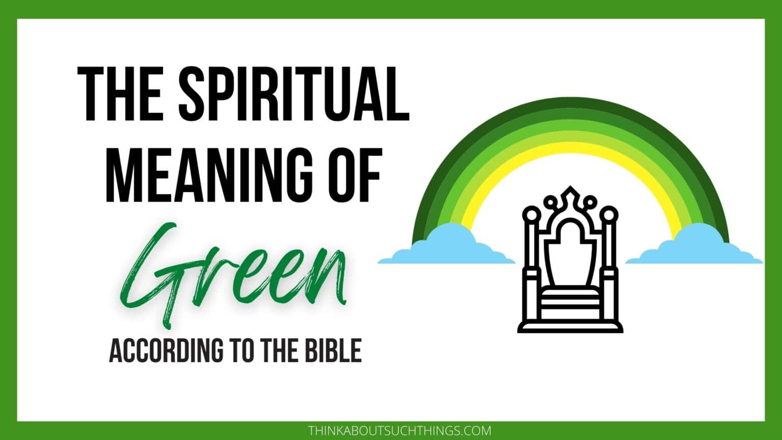 Green In The Bible: Incredible Symbolism, Meaning, And More | Think ...