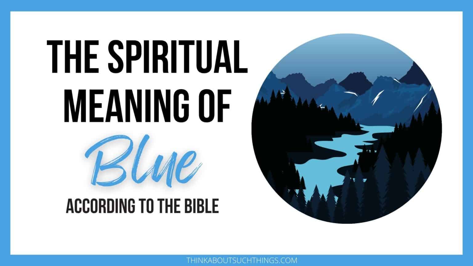 Blue In The Bible: Powerful Symbolism, Meaning And More | Think About ...