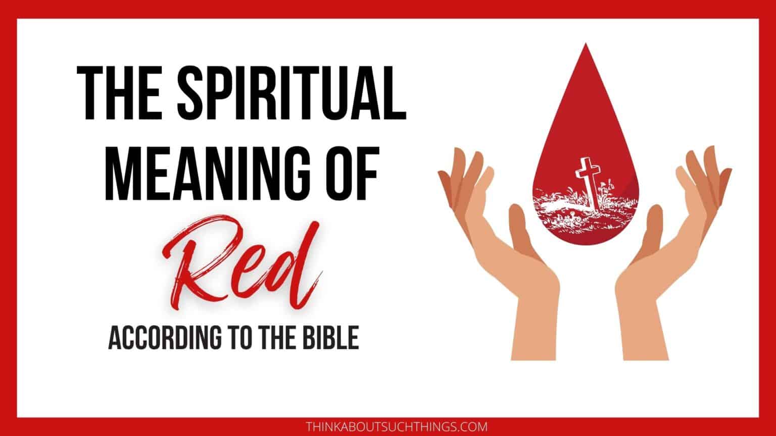 Red In The Bible: Powerful Symbolism, Meaning And More | Think About ...