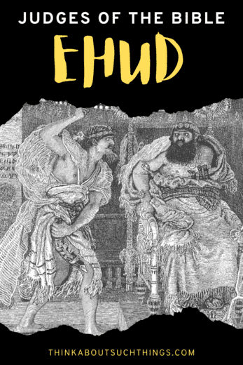 Judge Ehud In The Bible: Lessons And Facts | Think About Such Things