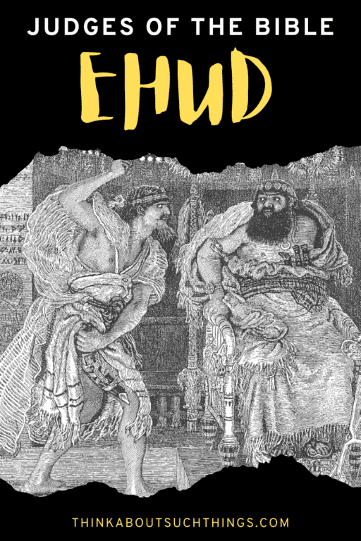 Judge Ehud In The Bible: Lessons And Facts | Think About Such Things