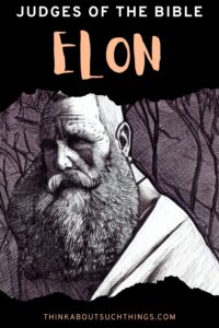 Judge Elon In The Bible: Lessons And Facts | Think About Such Things