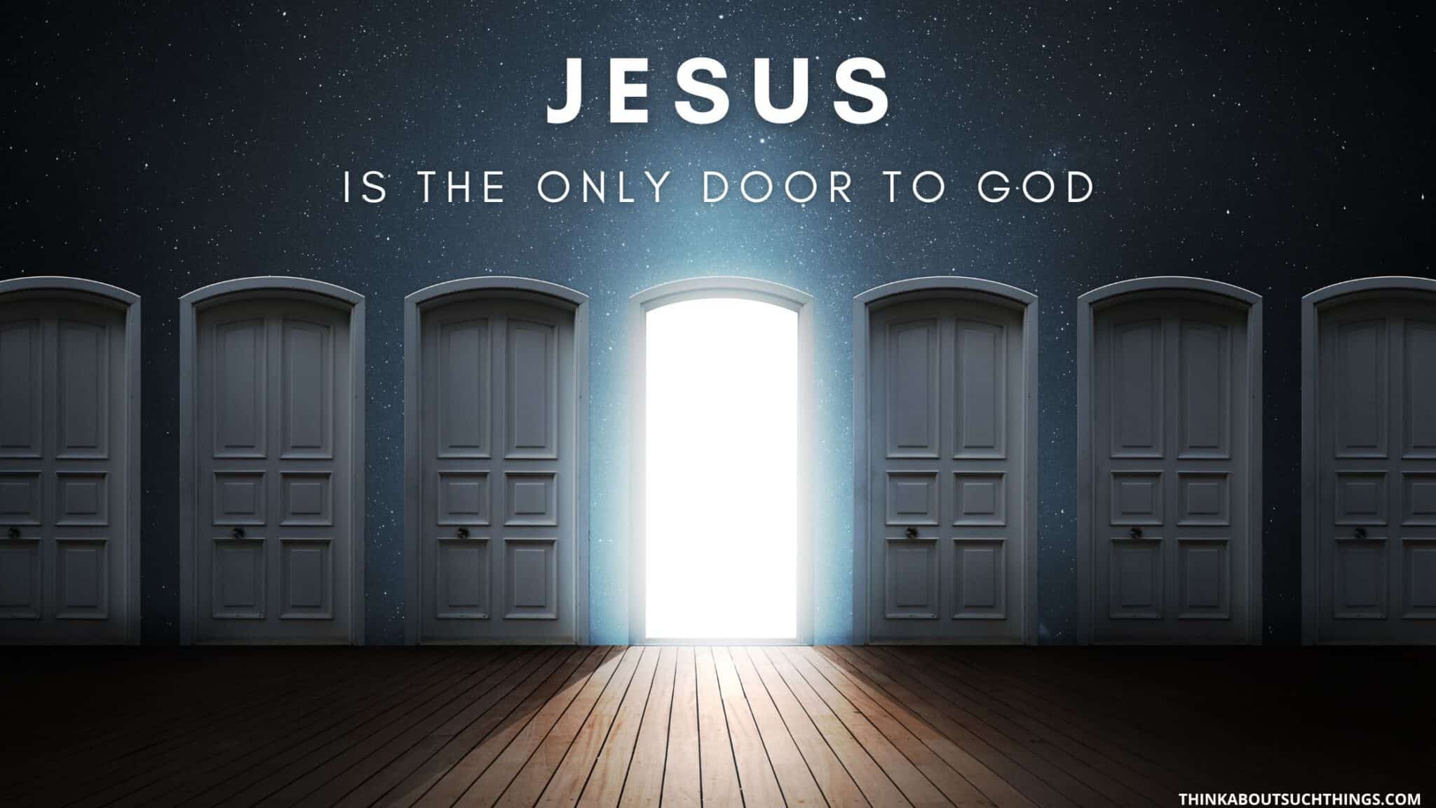 Why Jesus Is The Door: Answers To Amazing Truth | Think About Such Things
