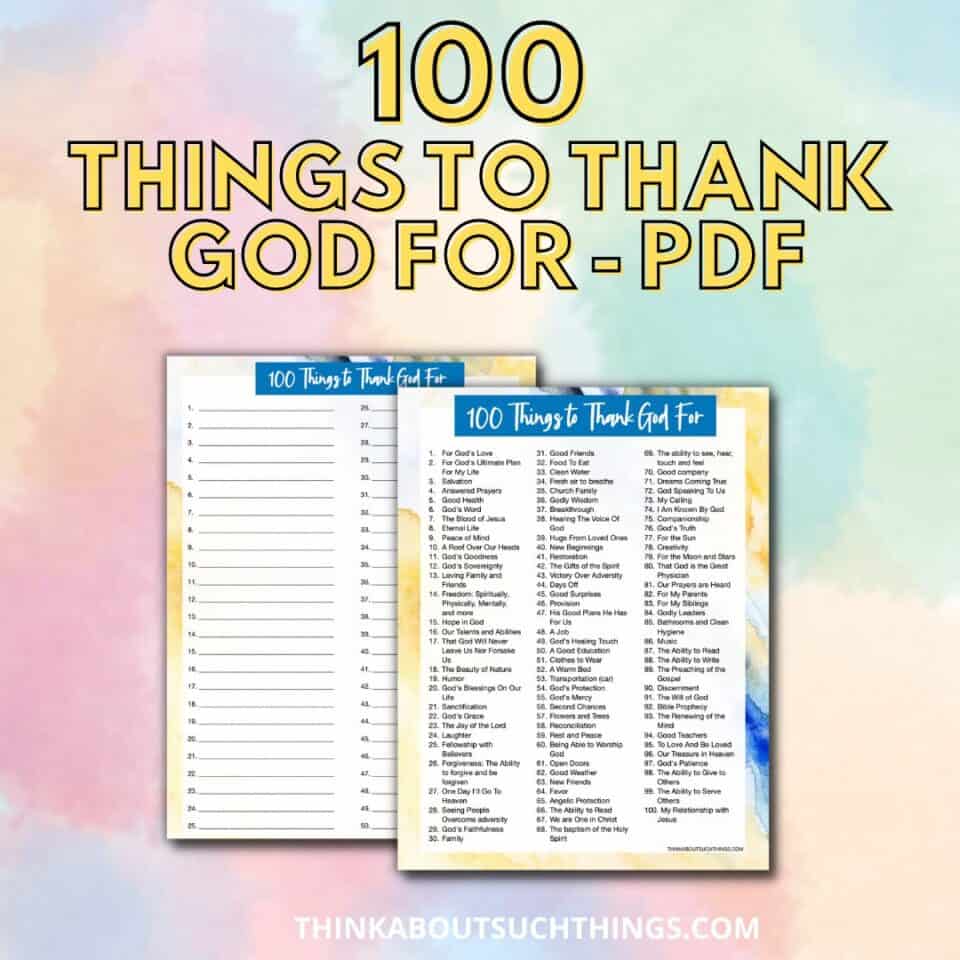 100 Things To Thank God For Today {FREE PDF} | Think About Such Things