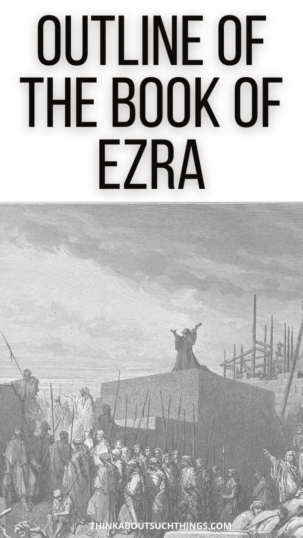 Outline Of Ezra: Basic & Detailed Outlines | Think About Such Things