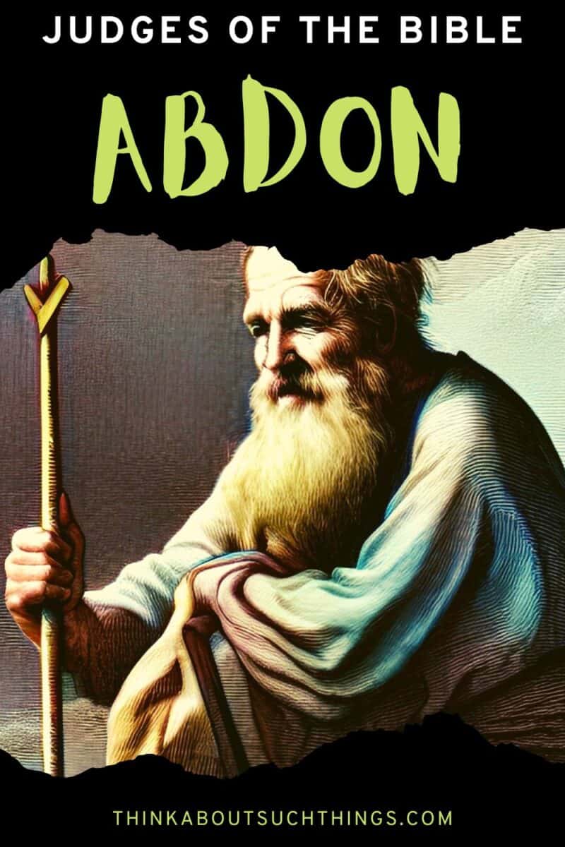 Judge Abdon In The Bible: Lessons And Facts | Think About Such Things
