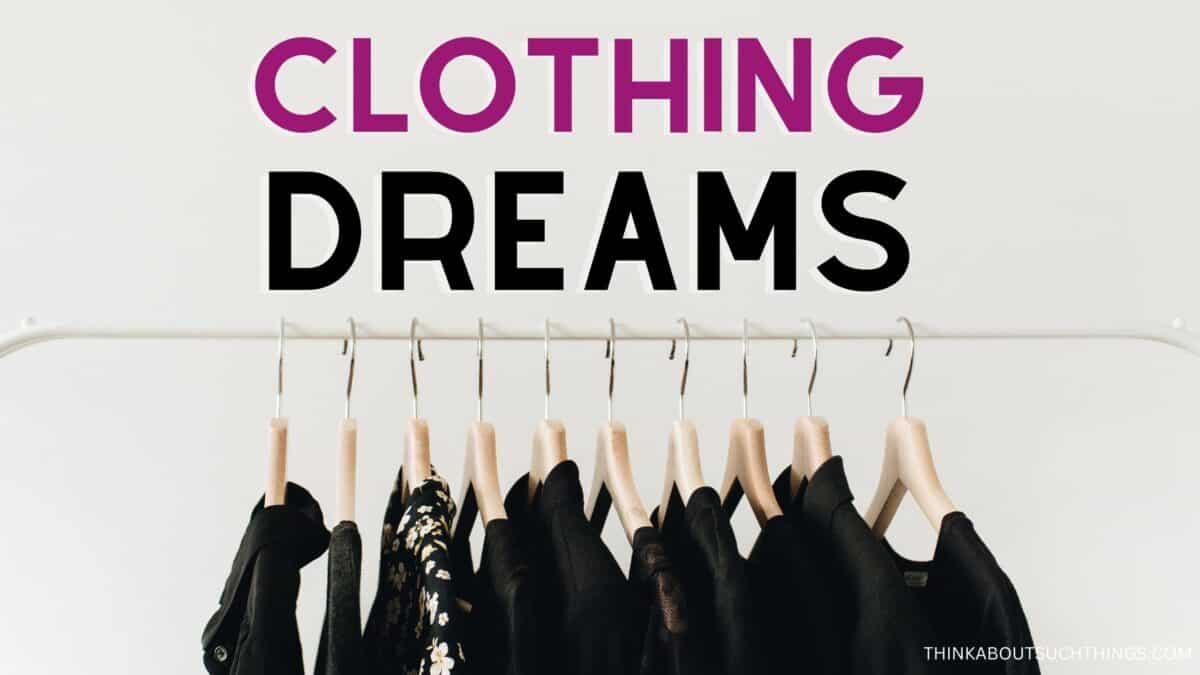 The Biblical Meaning Of Clothes In A Dream | Think About Such Things
