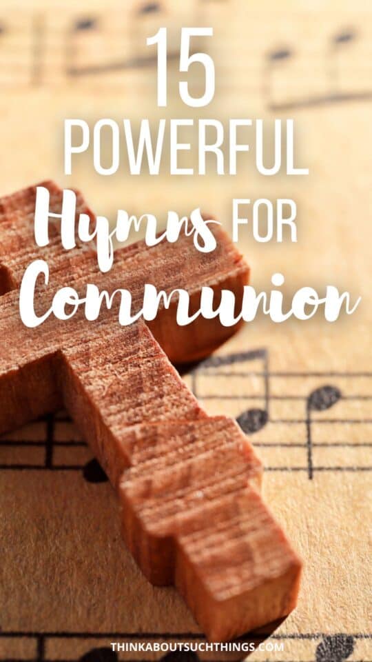 15 Powerful Hymns For Communion | Think About Such Things